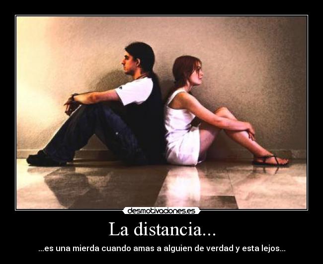 La distancia... | Desmotivaciones La distancia... | Desmotivaciones