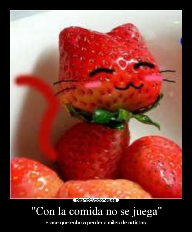 "Con la comida no se juega" | Desmotivaciones