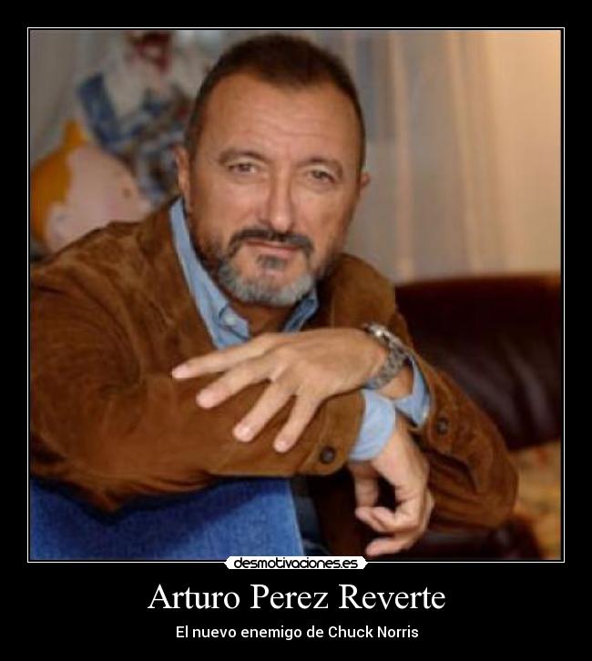Arturo Perez Reverte | Desmotivaciones