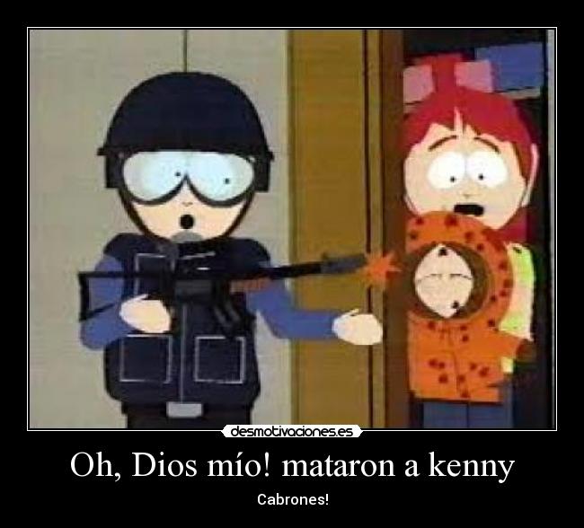 Oh Dios Mío Mataron A Kenny Desmotivaciones