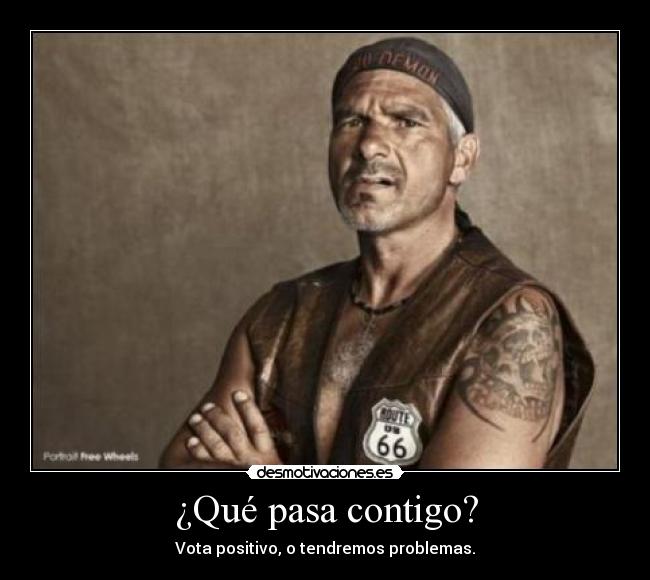 Qu Pasa Contigo Desmotivaciones qu-pasa-contigo-desmotivaciones