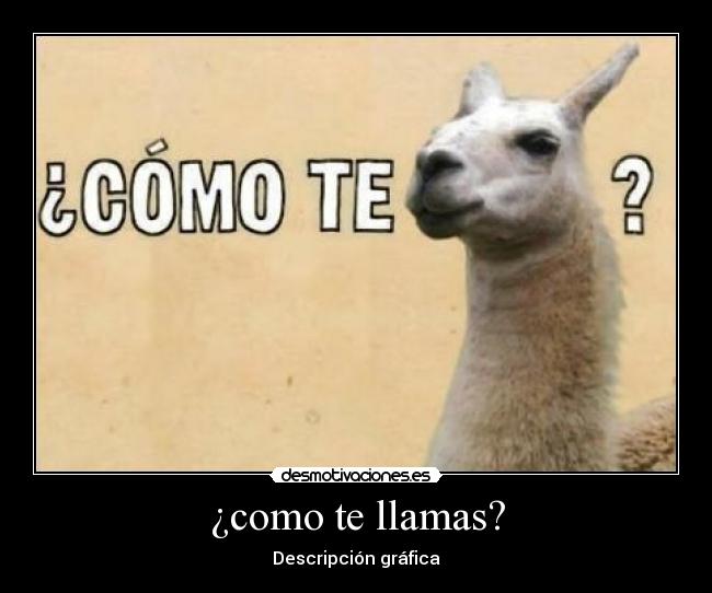 ¿como te llamas? | Desmotivaciones
