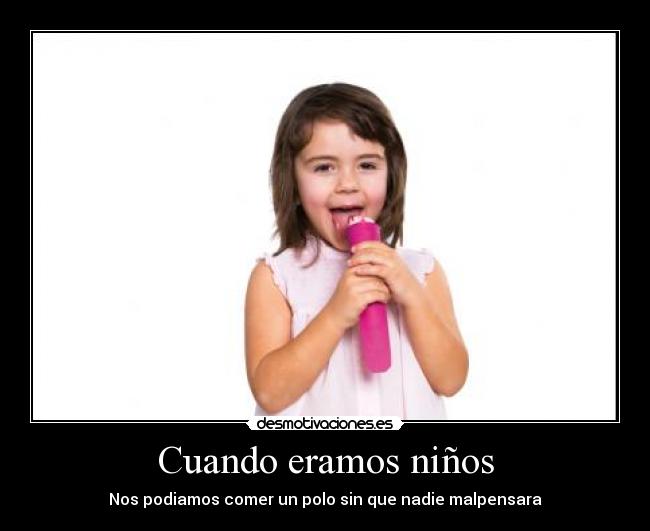 Cuando eramos niños | Desmotivaciones