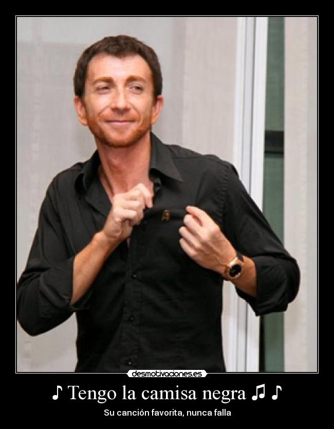 Tengo la camisa negra ♫ ♪ | Desmotivaciones