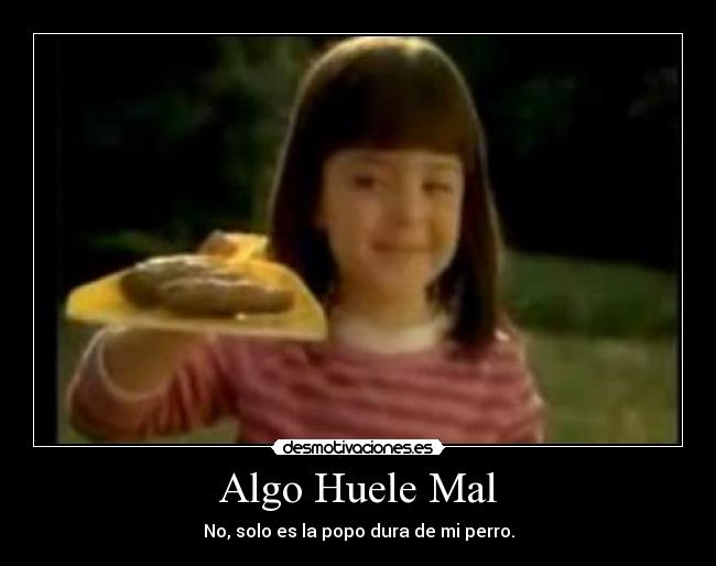 Algo Huele Mal | Desmotivaciones