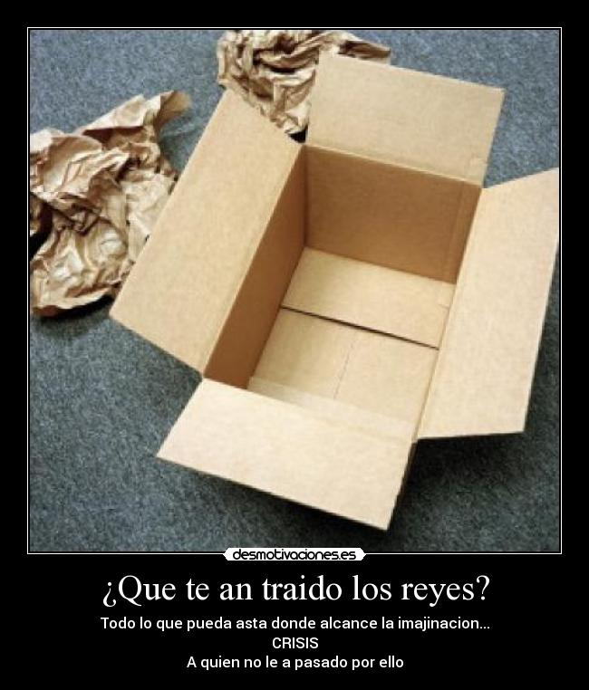 ¿Que te an traido los reyes? | Desmotivaciones