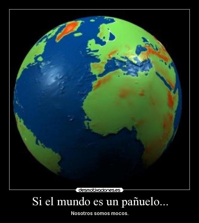 Si el mundo es un pañuelo... | Desmotivaciones