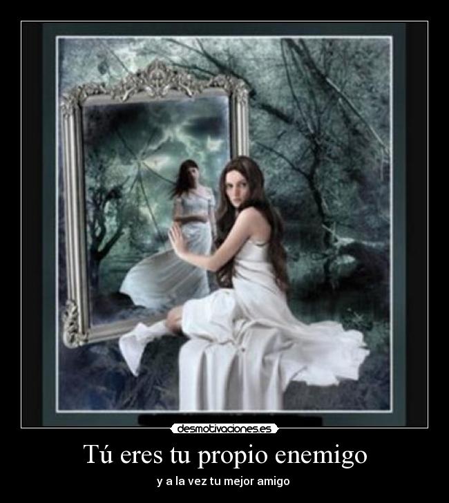 Tú Eres Tu Propio Enemigo Desmotivaciones 