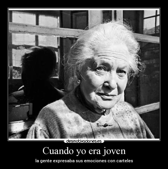 Cuando Yo Era Joven Desmotivaciones 