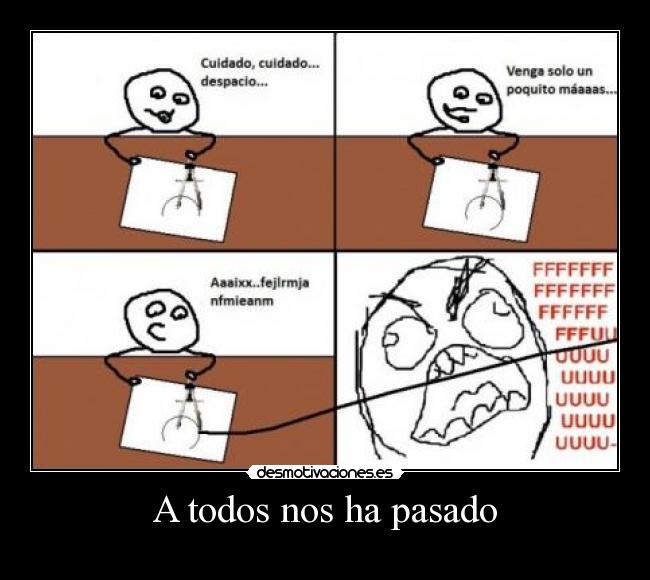 A todos nos ha pasado | Desmotivaciones