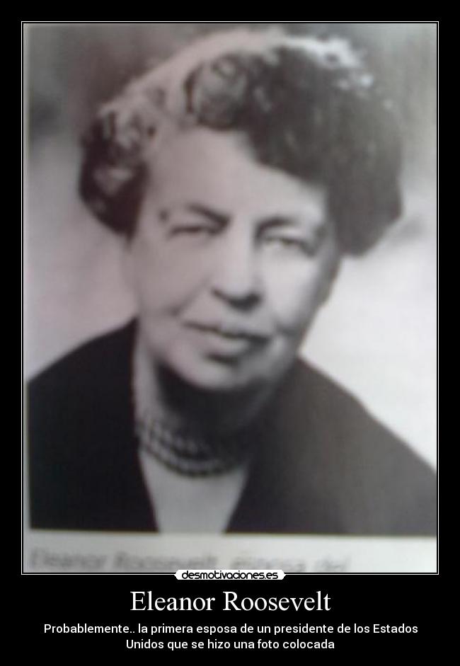Eleanor Roosevelt | Desmotivaciones