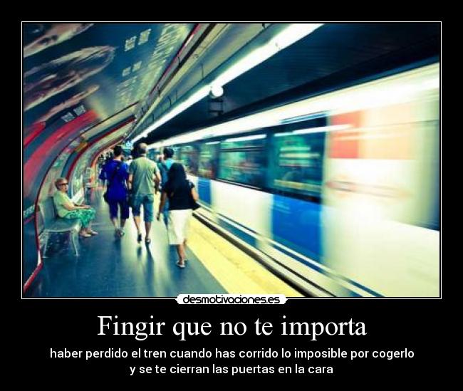 Fingir que no te importa | Desmotivaciones