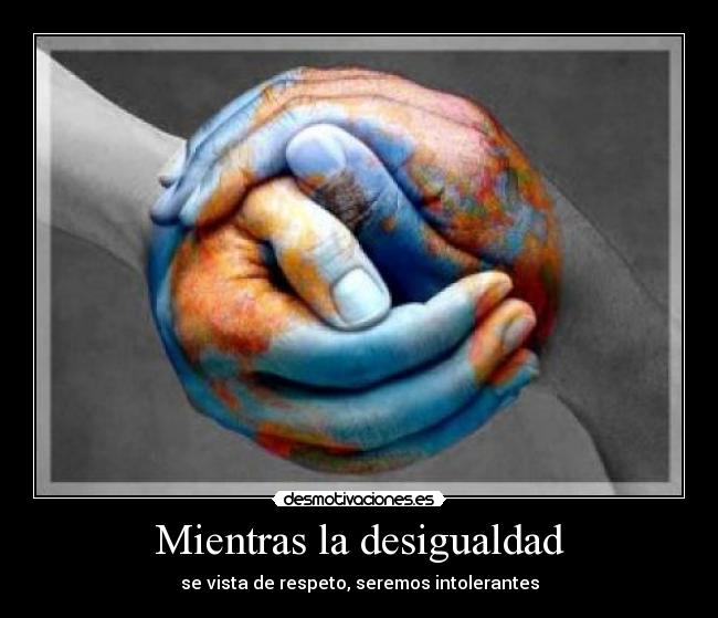 Mientras La Desigualdad Desmotivaciones mientras-la-desigualdad-desmotivaciones