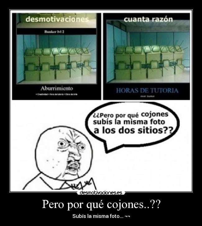 Pero por qué cojones..?? | Desmotivaciones