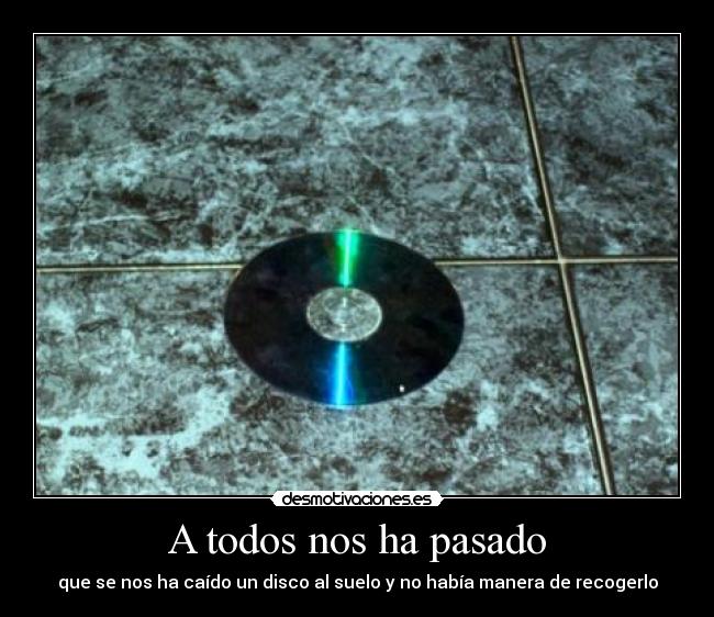 A todos nos ha pasado | Desmotivaciones
