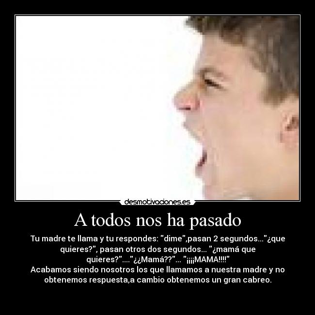 A todos nos ha pasado | Desmotivaciones