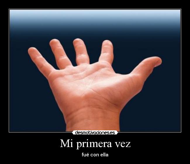 Mi Primera Vez Desmotivaciones