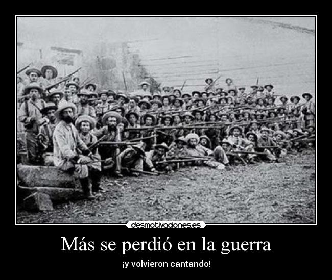 Más se perdió en la guerra | Desmotivaciones Más se perdió en la guerra | Desmotivaciones