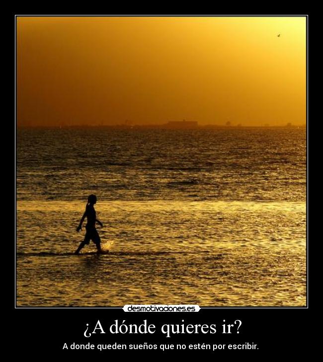 ¿A dónde quieres ir? | Desmotivaciones