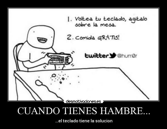 CUANDO TIENES HAMBRE... | Desmotivaciones