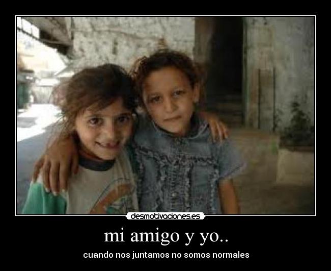 mi amigo y yo.. | Desmotivaciones