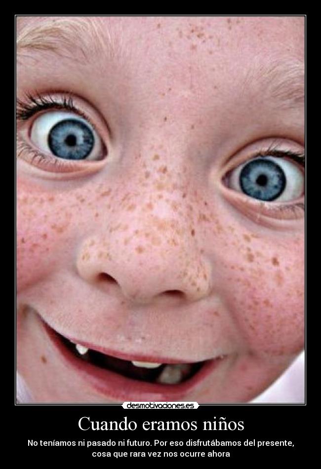 Cuando eramos niños | Desmotivaciones
