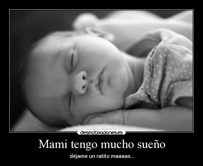 Mami Tengo Mucho Sueño Desmotivaciones