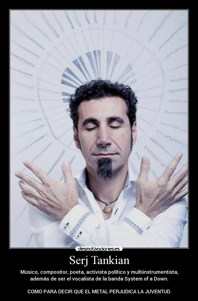 Serj Tankian | Desmotivaciones Serj Tankian | Desmotivaciones