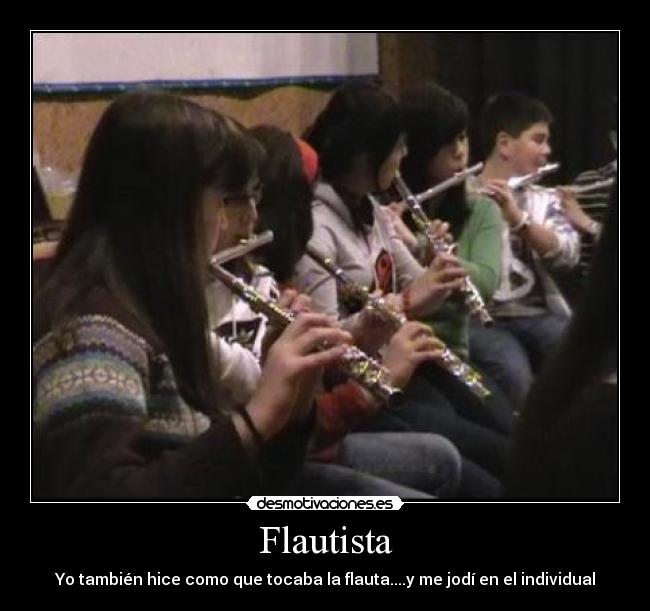 Imágenes y Carteles de FLAUTISTA | Desmotivaciones