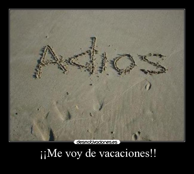 Me voy de vacaciones!! | Desmotivaciones
