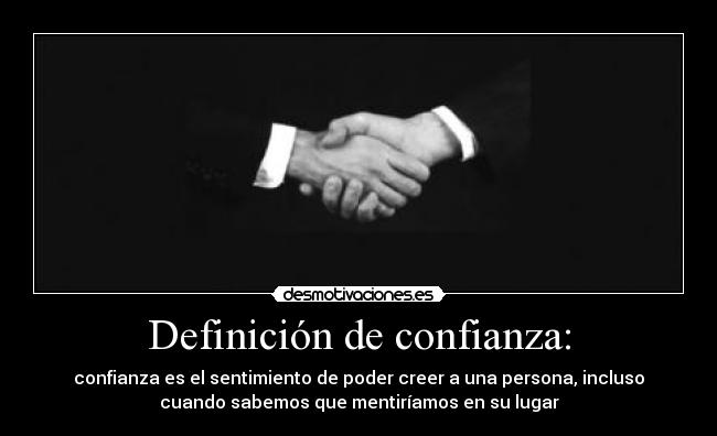 Definición de confianza: | Desmotivaciones