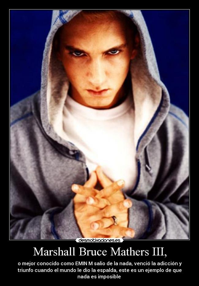 Marshall Bruce Mathers III, | Desmotivaciones Marshall Bruce Mathers III, | Desmotivaciones
