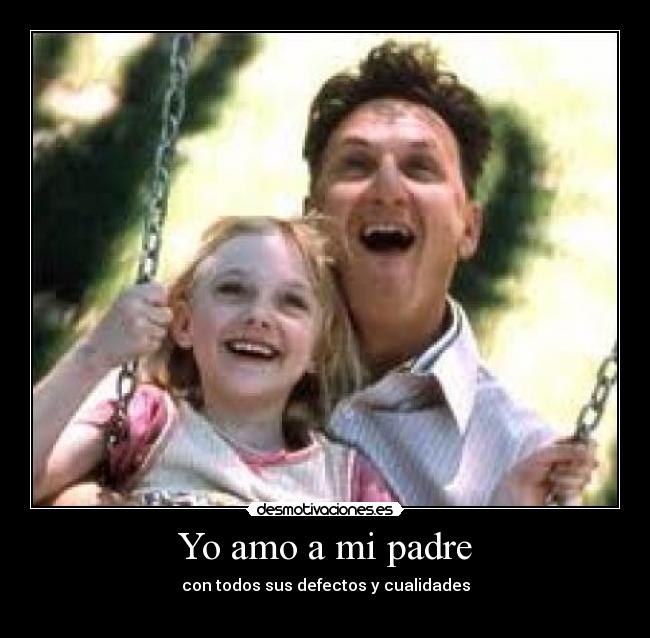 Yo amo a mi padre | Desmotivaciones