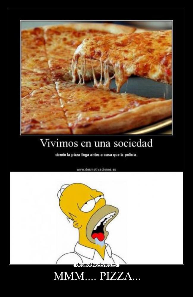MMM.... PIZZA... | Desmotivaciones