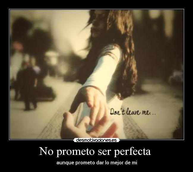 No prometo ser perfecta | Desmotivaciones