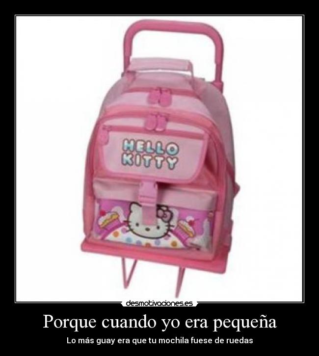 Porque cuando yo era pequeña | Desmotivaciones