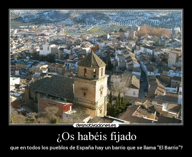 Imágenes y Carteles de BARRIO Pag. 11 | Desmotivaciones