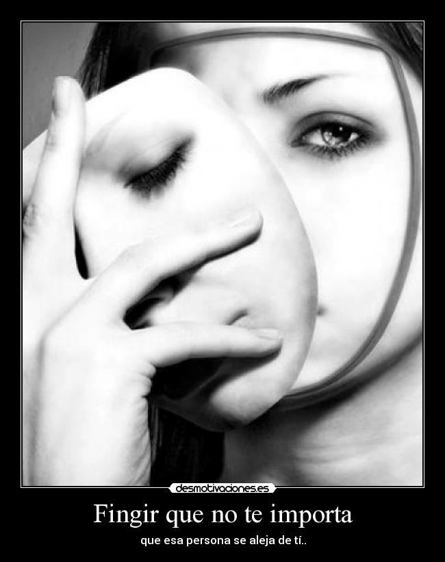 Fingir que no te importa | Desmotivaciones