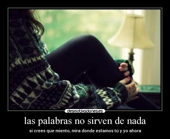 Las Palabras No Sirven De Nada Desmotivaciones