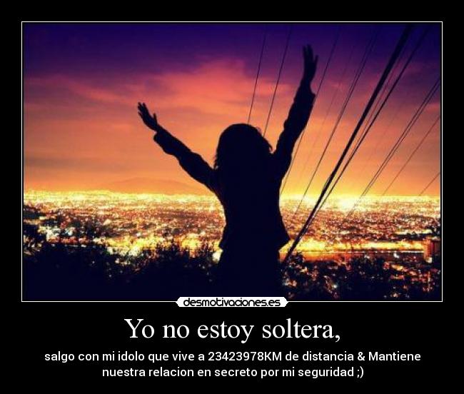 Yo No Estoy Soltera Desmotivaciones