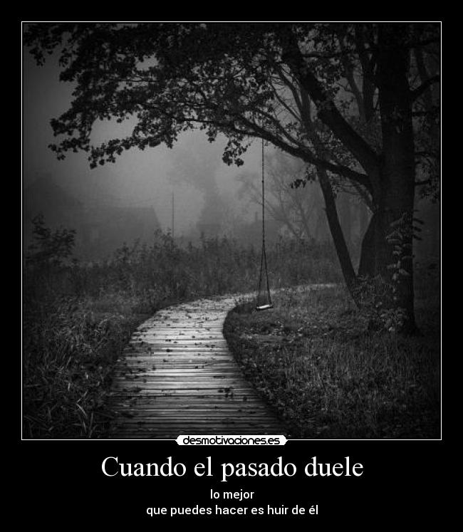 Cuando el pasado duele | Desmotivaciones