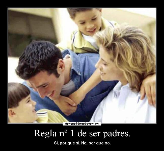 Regla nº 1 de ser padres. | Desmotivaciones