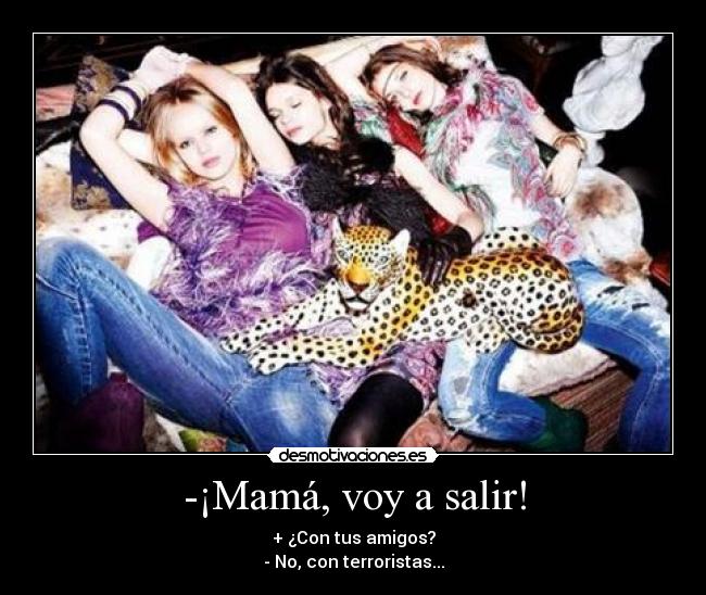¡mamá Voy A Salir Desmotivaciones