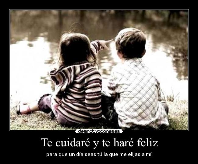 Te Cuidaré Y Te Haré Feliz Desmotivaciones