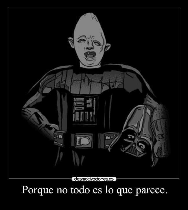 Porque no todo es lo que parece. | Desmotivaciones