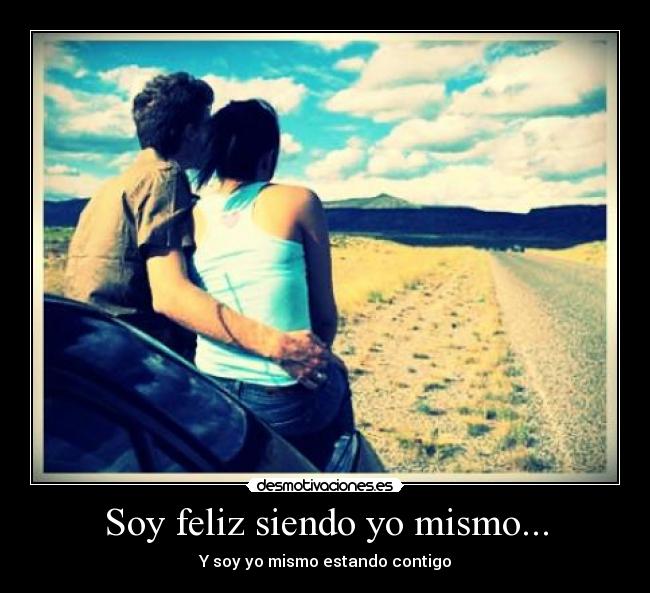 Soy feliz siendo yo mismo... | Desmotivaciones