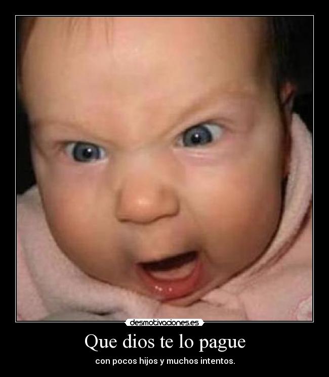 Que dios te lo pague | Desmotivaciones Que dios te lo pague | Desmotivaciones
