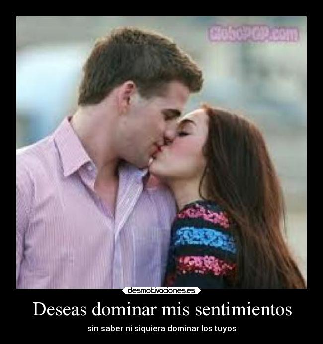 Deseas dominar mis sentimientos | Desmotivaciones Deseas dominar mis sentimientos | Desmotivaciones