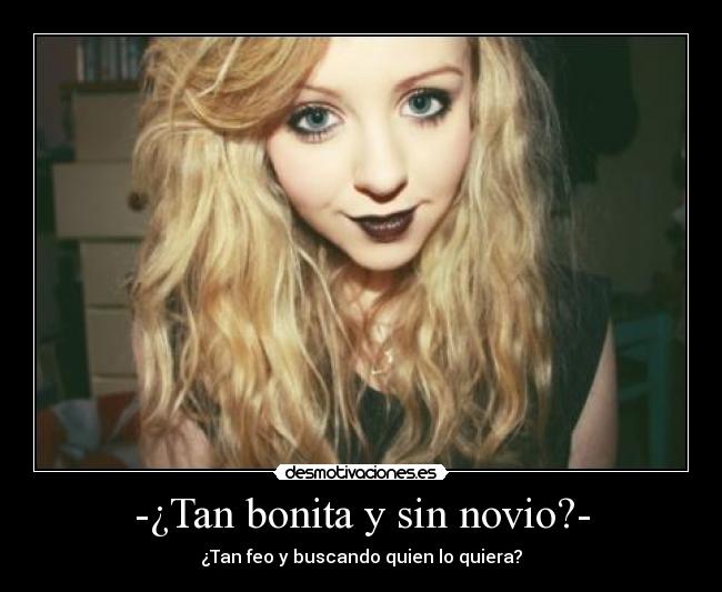 ¿tan Bonita Y Sin Novio Desmotivaciones 