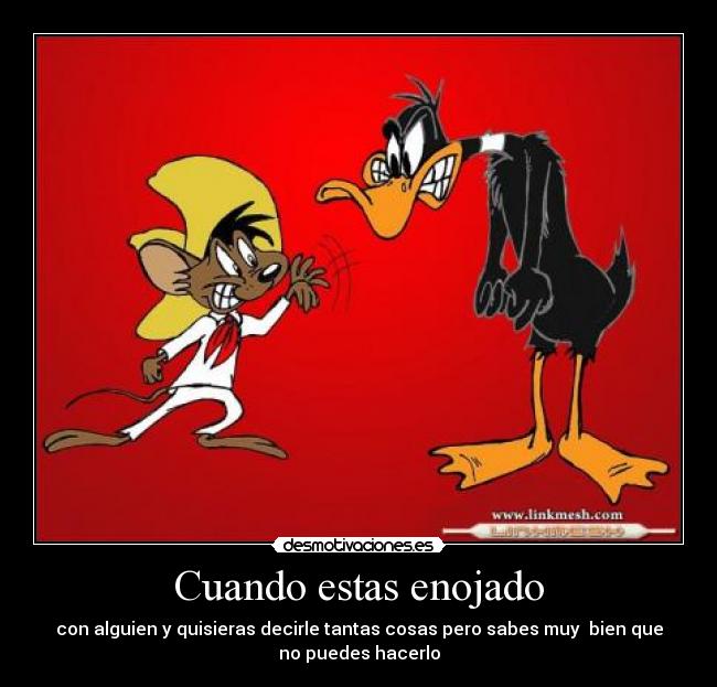 Cuando estas enojado | Desmotivaciones